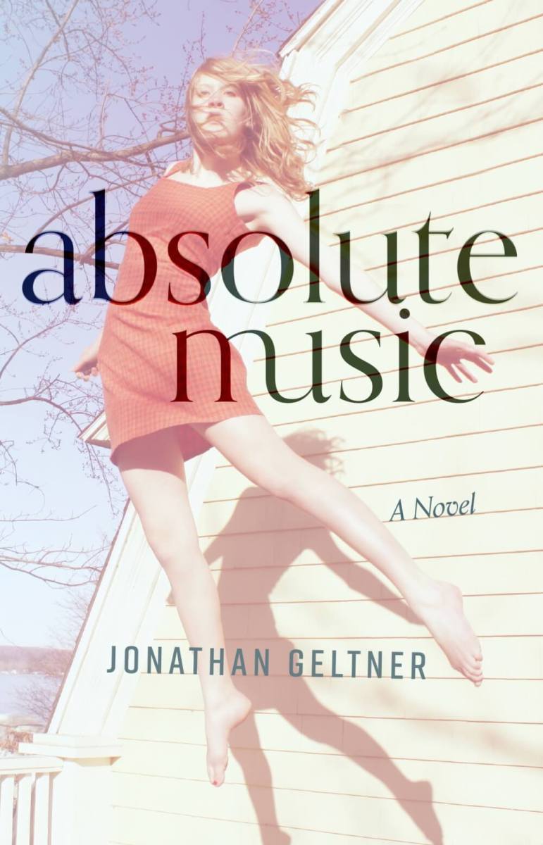 A NOVEL OF CONSCIOUSNESS: ‘Absolute Music’ by Jonathan Geltner—A Review by Joan Bauer – Heart of ...